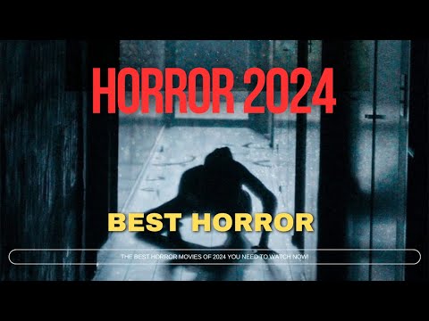 Dive into the Scariest Year for Horror: 2024's Best & Most Disturbing Films!