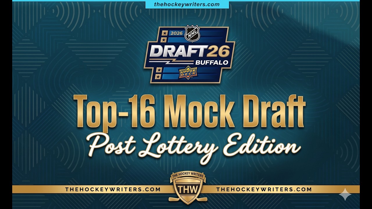2026 Top 16 NHL Mock Draft - Post Lottery Edition | The Hockey Writers Prospect Corner