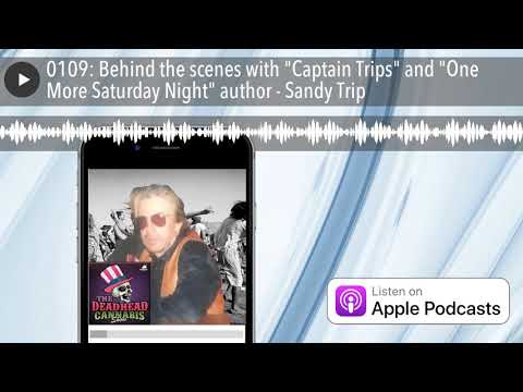 0109: Behind the scenes with "Captain Trips" and "One More Saturday Night" author - Sandy Trip