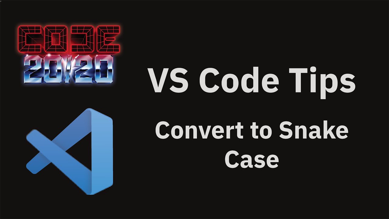 VS Code tips — Convert to Snake Case