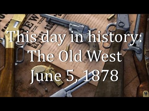 This day in history: The Old West June 5, 1878