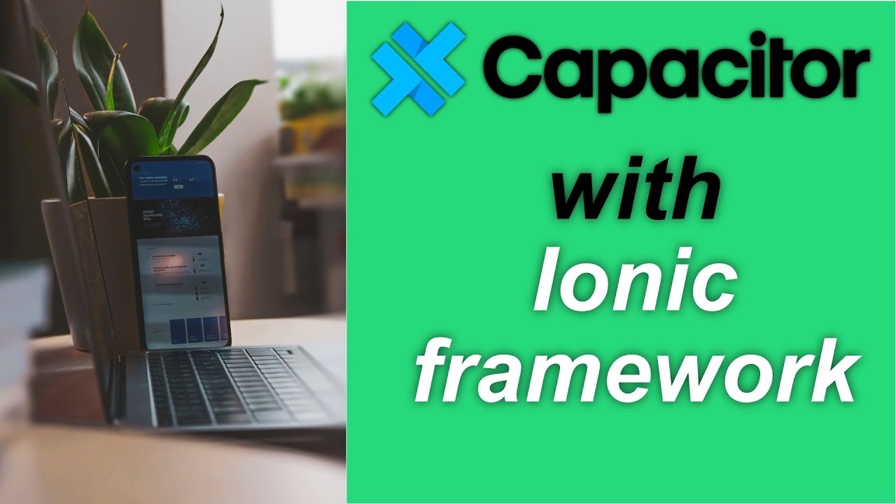 Capacitor JS Crash Course With IONIC Framework 5 - Mobile Application Development