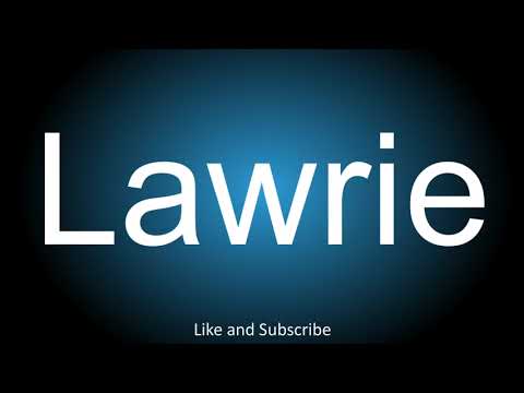 How to correctly pronounce - Lawrie.