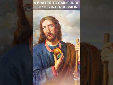 A PRAYER TO SAINT JUDE FOR HIS INTERCESSION