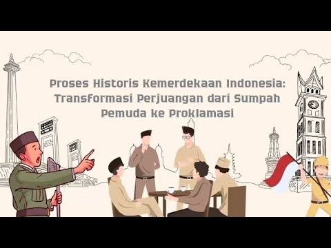 "PROSES HISTORIS KEMERDEKAAN INDONESIA: TRANSFORMASI PERJUANGAN DARI SUMPAH PEMUDA KE PROKLAMASI"