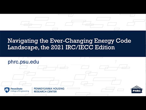 Navigating the Ever-Changing Energy Code Landscape, the 2021 IRC/IECC Edition