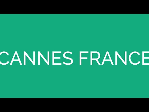 How To Pronounce Cannes France