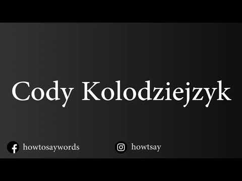 How To Pronounce Cody Kolodziejzyk