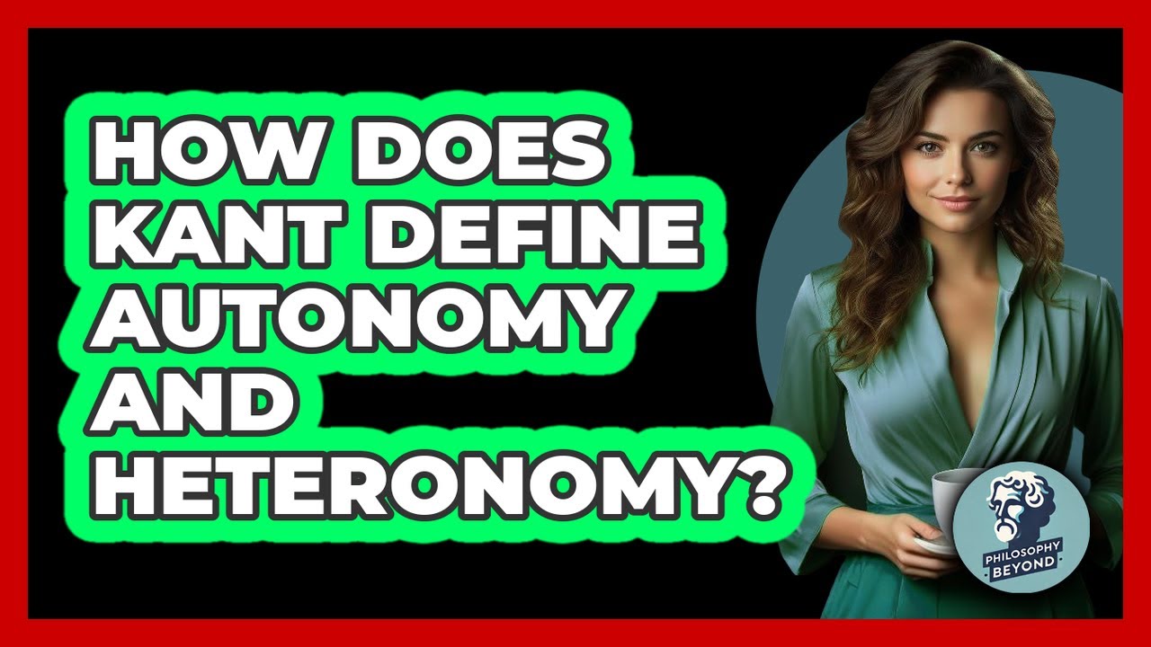 How Does Kant Define Autonomy And Heteronomy? - Philosophy Beyond