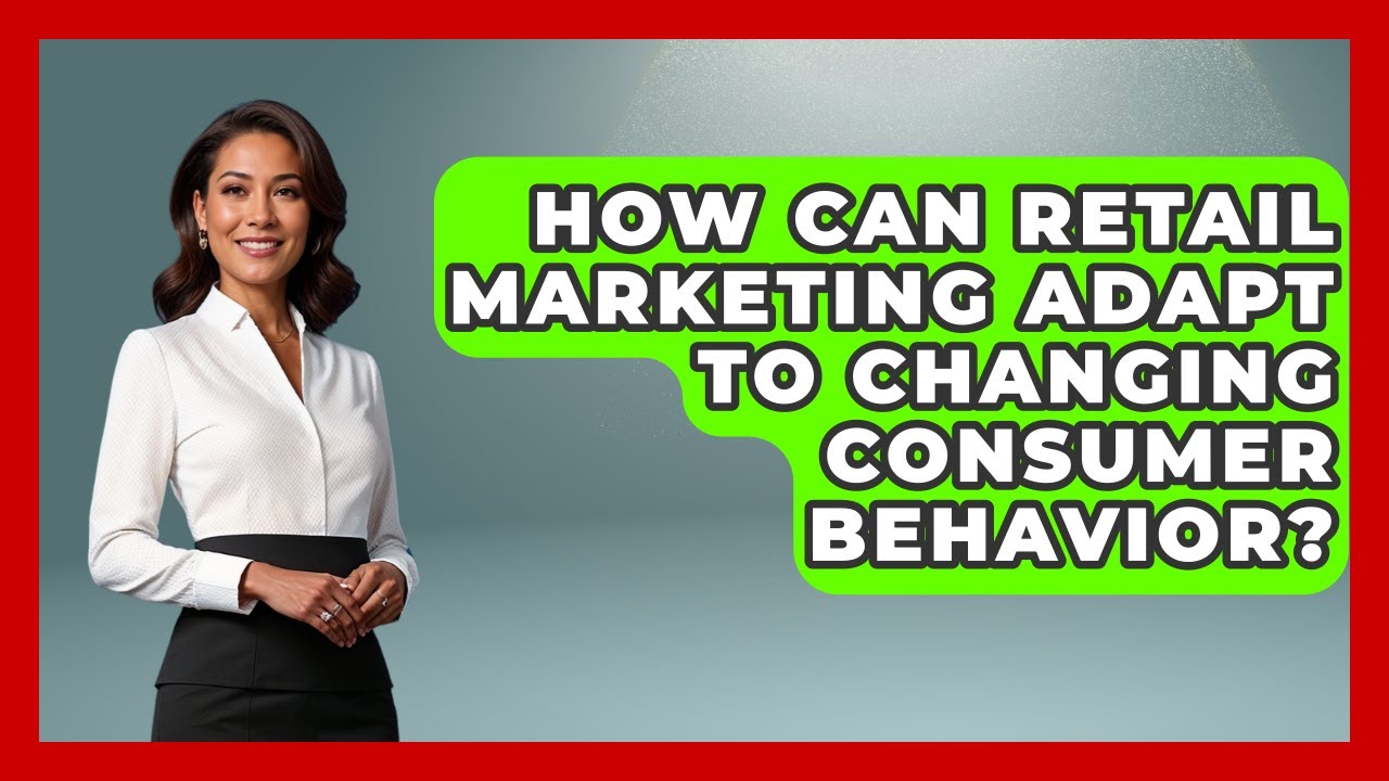 How Can Retail Marketing Adapt to Changing Consumer Behavior? | Retail Employee Playbook News