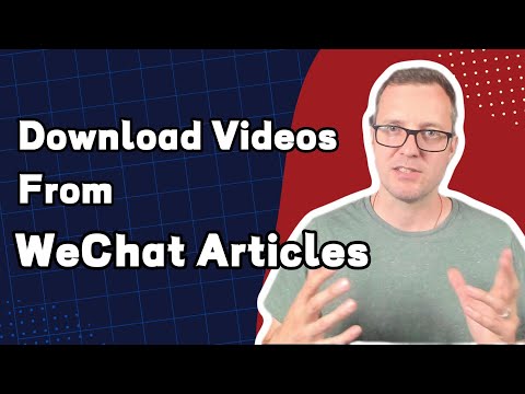 How to Download Videos From WeChat Articles