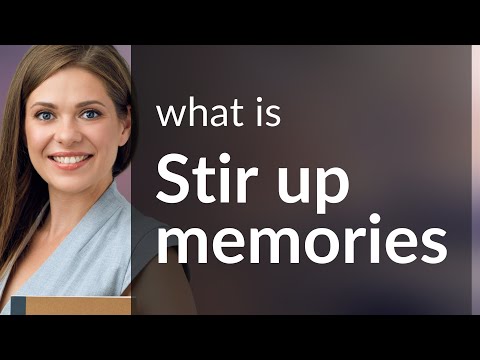 Understanding the Phrase "Stir Up Memories"