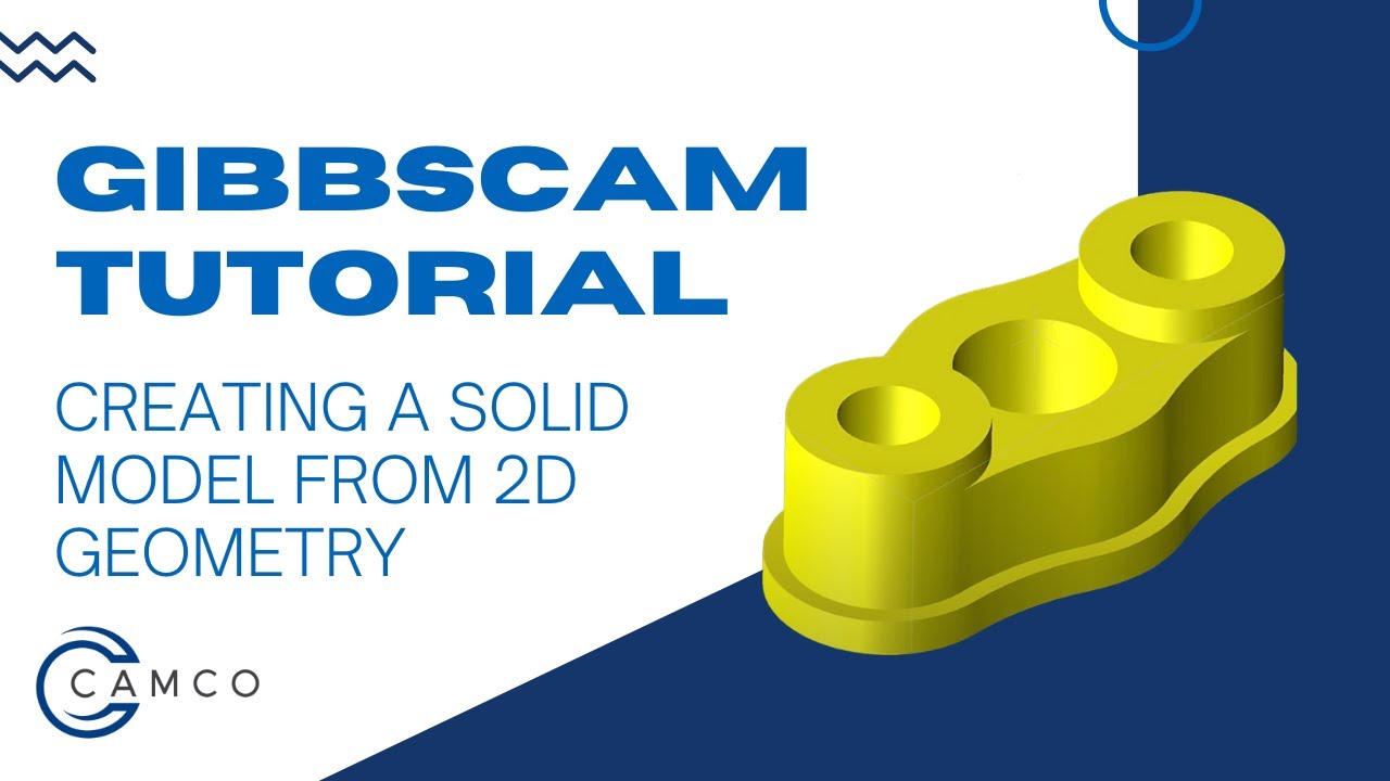 GibbsCAM Tutorial: Creating Solid Model from 2D Geometry
