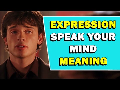 Expression 'Speak Your Mind' Meaning