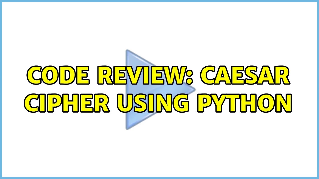 Code Review: Caesar cipher using Python (2 Solutions!!)