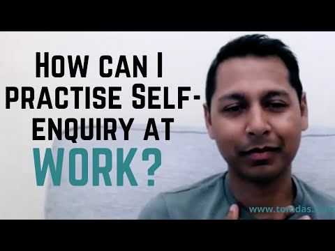 How can I practice Self-Enquiry at work? | Tom Das