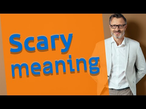 Scary | Meaning of scary
