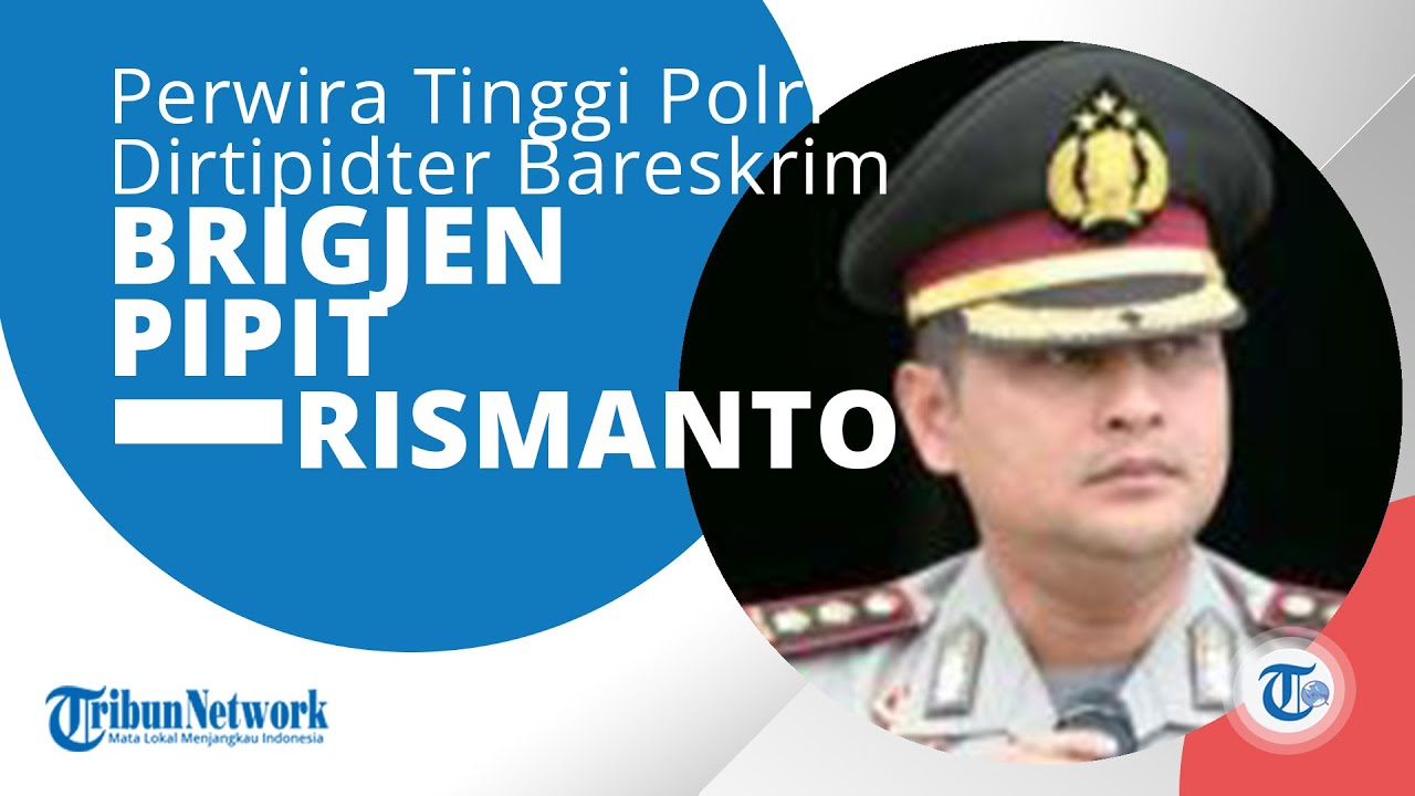 Profil Brigjen Pol Pipit Rismanto, Perwira Tinggi pati di dalam Kepolisian Negara RI - Tribun Video