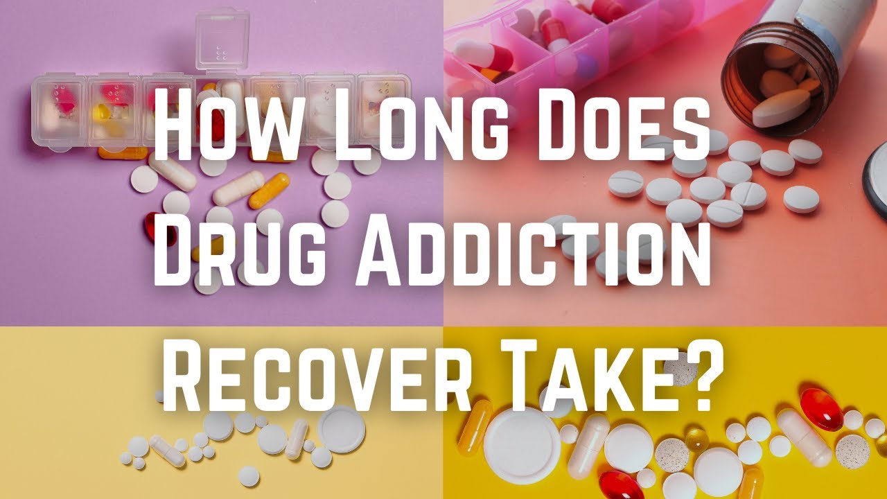 How Long Does Drug Addiction Recovery Take?