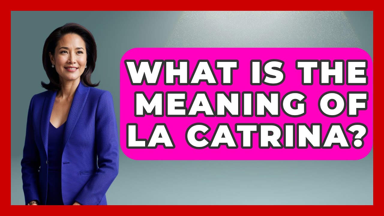 What Is The Meaning Of La Catrina? - Art Across Cultures