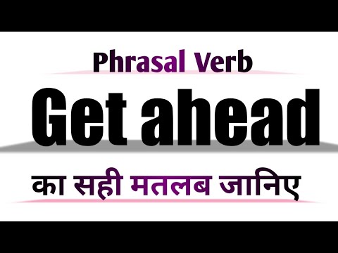 Get ahead Meaning in English and Hindi | Get ahead Synonyms and Antonyms | Get ahead Sentences