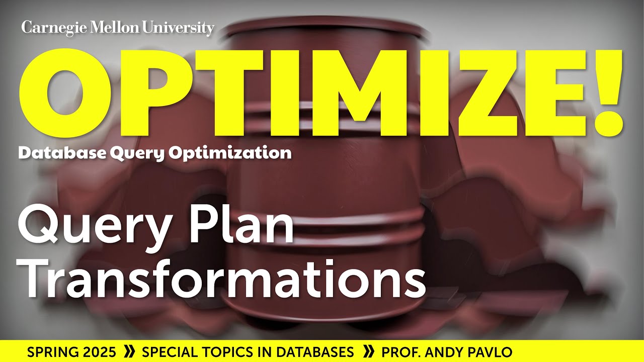 #06 - Query Plan Transformations (CMU Optimize!)