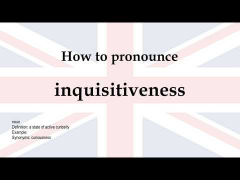 How to pronounce 'inquisitiveness' + meaning