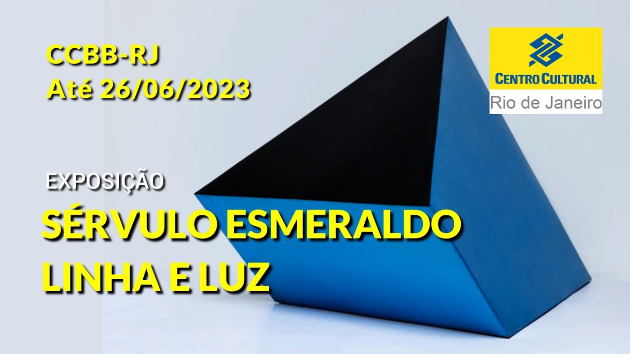 EXPOSIÇÃO LINHA E LUZ - SÉRVULO ESMERALDO - CCBB RJ