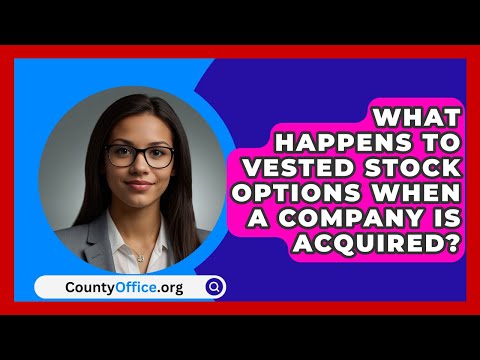 What Happens To Vested Stock Options When A Company Is Acquired? - CountyOffice.org