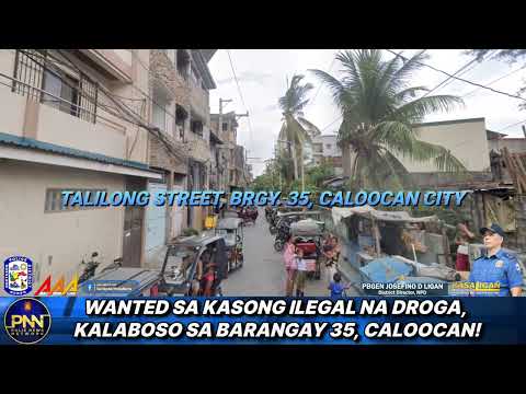 WANTED SA KASONG ILEGAL NA DROGA, KALABOSO SA BARANGAY 35, CALOOCAN