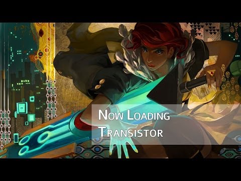 Steam Community :: Video :: Now Loading: Transistor (Part 1)