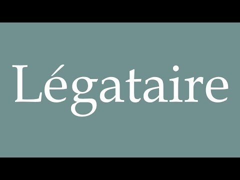How to Pronounce ''Légataire'' (Legatee) Correctly in French