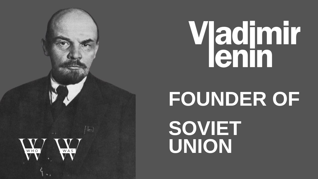 Vladimir Lenin (Vladimir Ilyich Ulyanov) The Founder of Soviet Union @Who-was