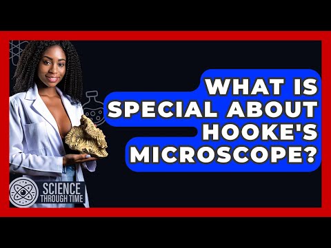 What Is Special About Hooke's Microscope? - Science Through Time