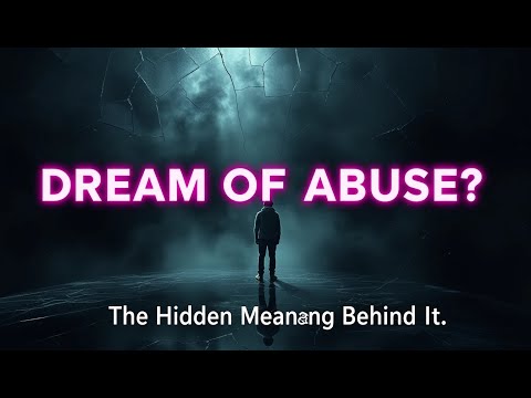 What It Means to Dream of Abuse 😨 | Hidden Meaning Behind Abuse Dreams