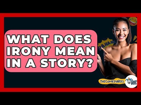 What Does Irony Mean In A Story? - The Comedy Reel