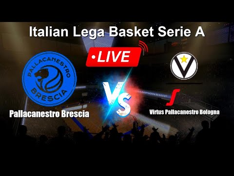 🔴 LIVE: Pallacanestro Brescia vs Virtus Pallacanestro Bologna - Live Score Today