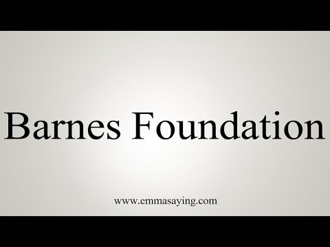 How to Pronounce Barnes Foundation