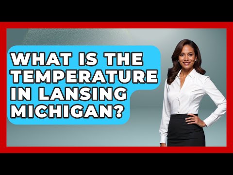 What Is The Temperature In Lansing Michigan? - The Midwest Guru