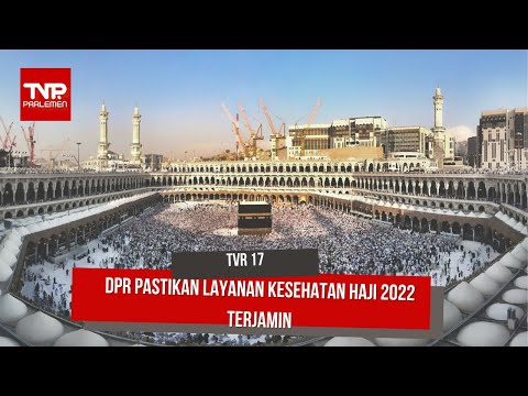 DPR Pastikan Layanan Kesehatan Haji 2022 Terjamin