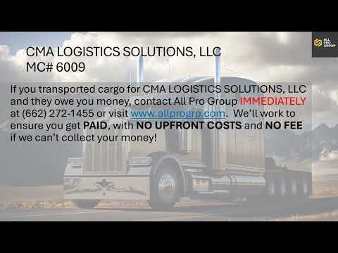 Freight Broker Warning! - CMA LOGISTICS SOLUTIONS, LLC: Get Paid What You're Owed!