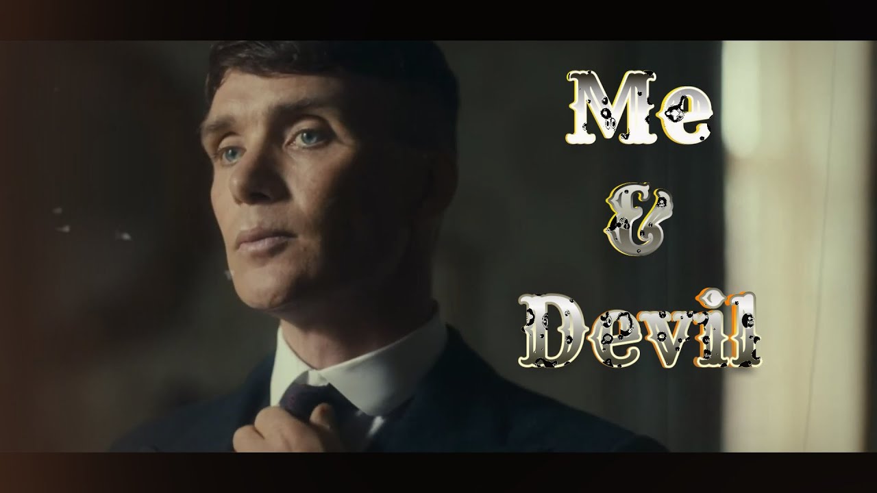 Tommy Shelby | Me & Devil