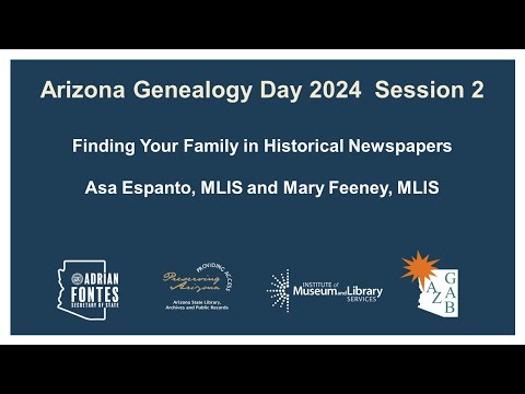 AZ Genealogy Day 2024 Session 2: Espanto & Feeney “Finding Your Family in Historical Newspapers”