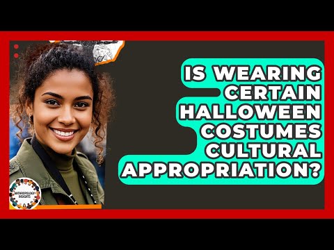 Is Wearing Certain Halloween Costumes Cultural Appropriation? - Anthropology Insights