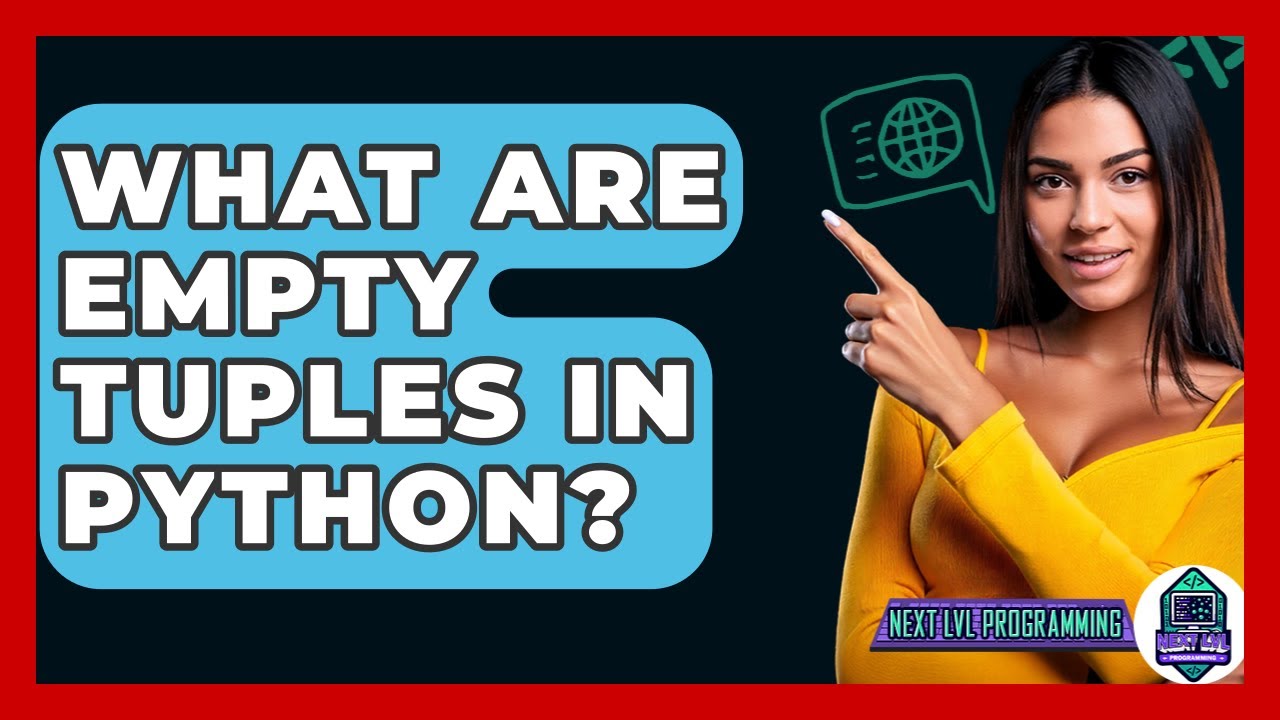 What Are Empty Tuples In Python? - Next LVL Programming