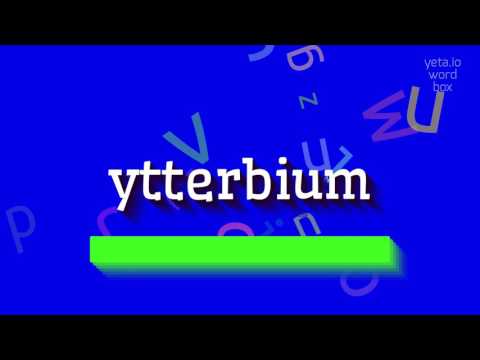 How to say "ytterbium"! (High Quality Voices)