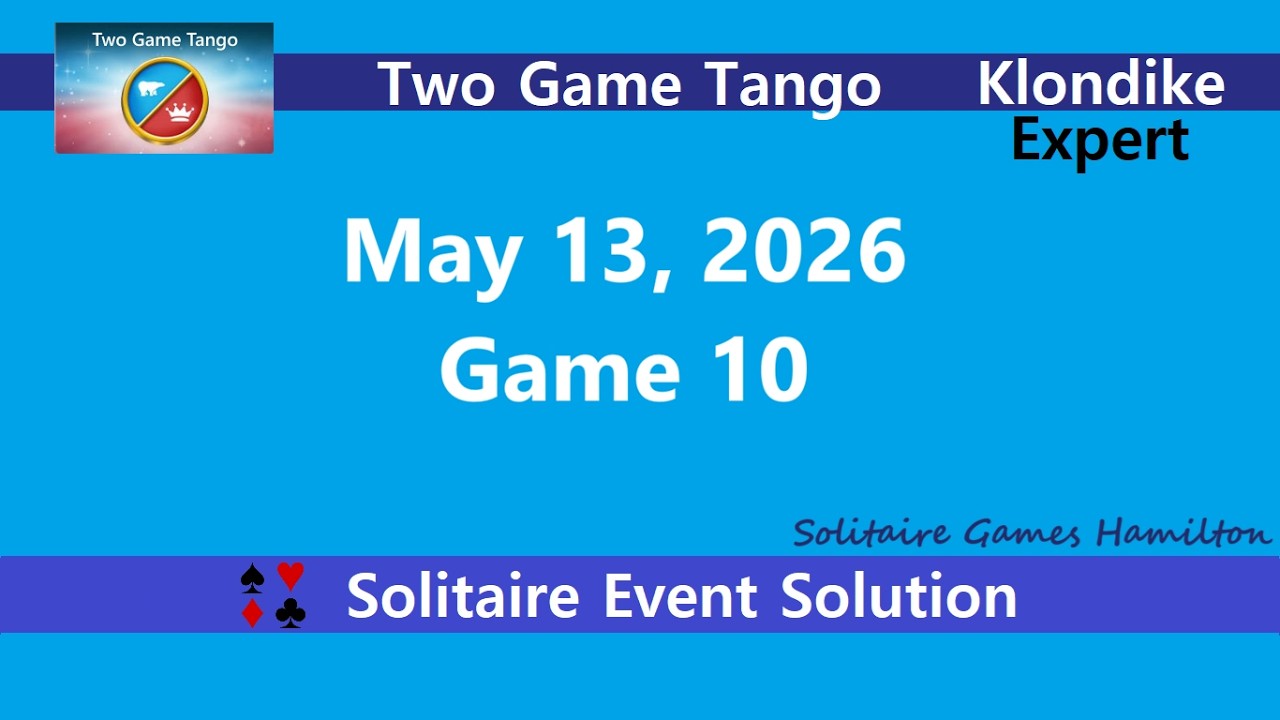 Two Game Tango Game #10 | May 13, 2026 Event | Klondike Expert