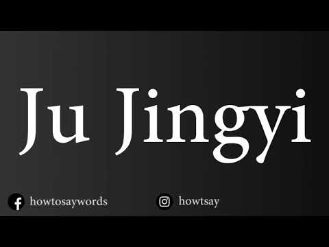 How To Pronounce Ju Jingyi
