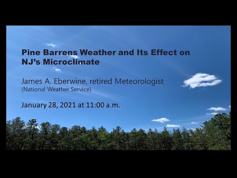 Pine Barrens Weather and Its Effect on NJ's Microclimate - James A. Eberwine, retired Meteorologist