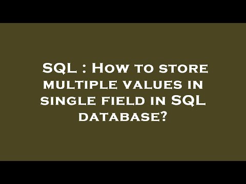 SQL : How to store multiple values in single field in SQL database?